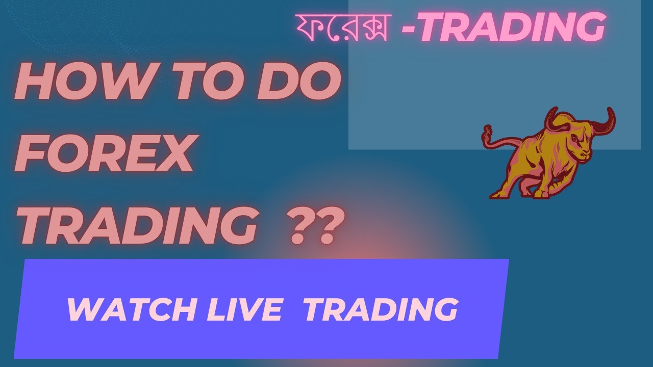 How to do FOREX TRADING ? ফরেক্স ট্রেডিং? Watch live Forex Trading in ...