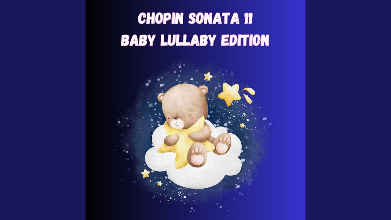 Chopin Sonata 11 Baby Lullaby Edition Part Four - YouTube