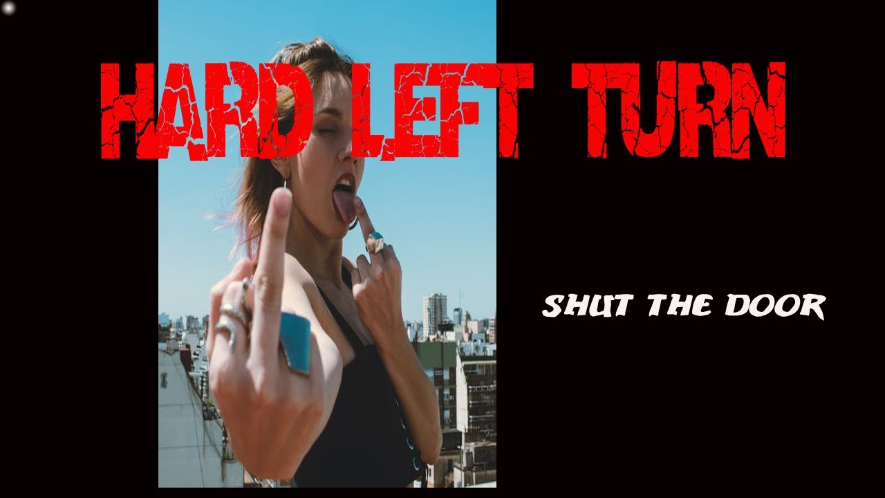 Shut the door- Hard Left Turn - YouTube