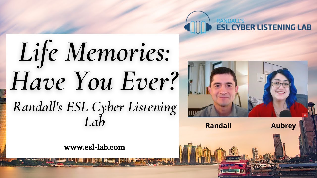 Life Memories: Have You Ever? - Randall's ESL Cyber Listening Lab - YouTube