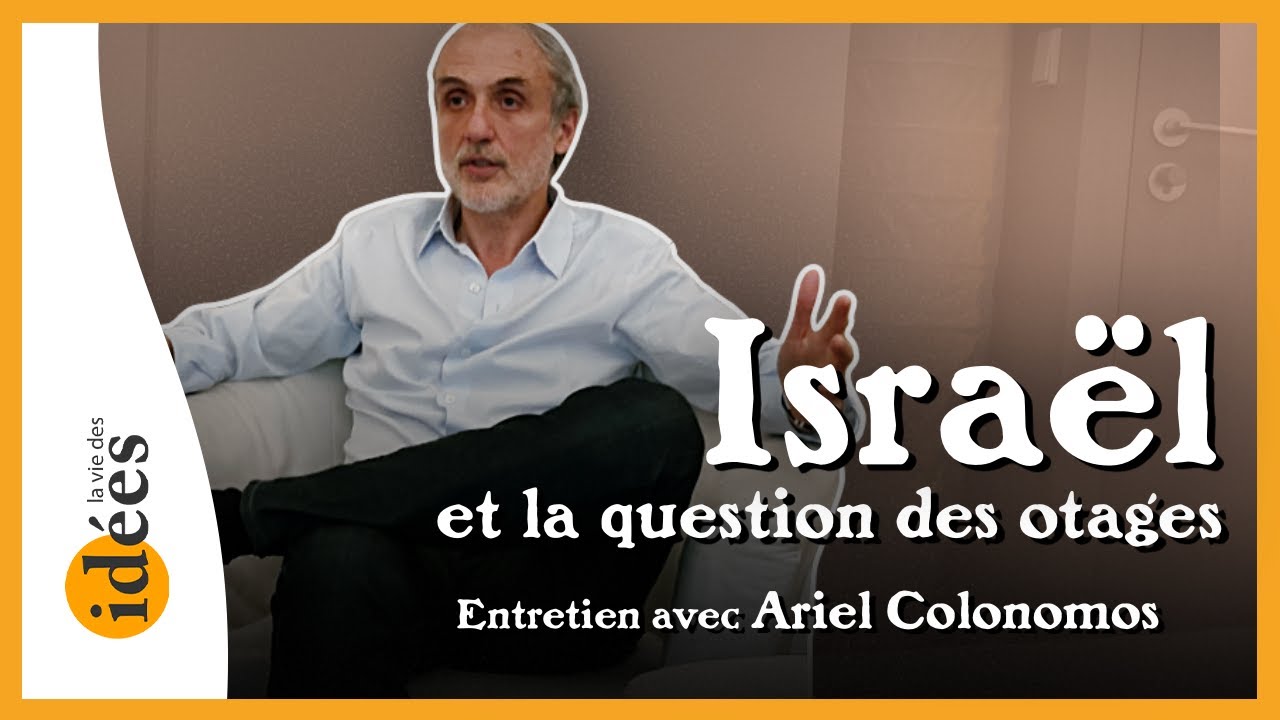Israël et la question des otages : Entretien avec Ariel Colonomos - YouTube