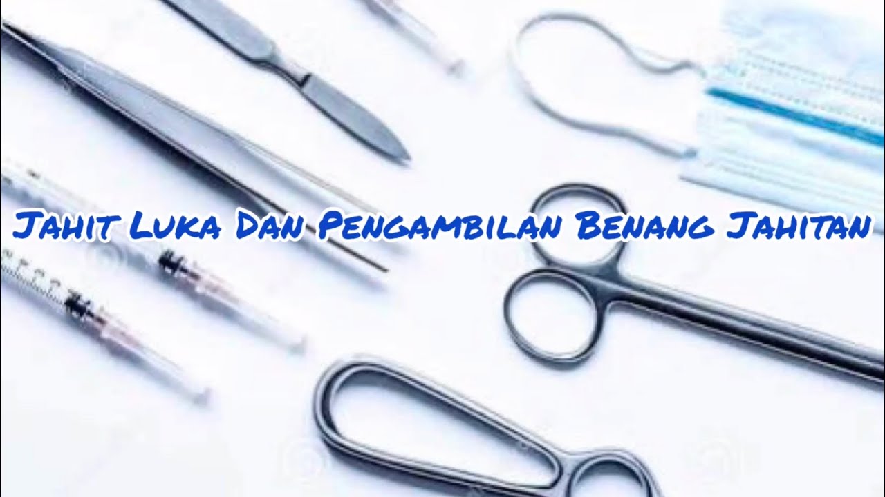 Keterampilan Klinis Jahit Luka dan Pengambilan Benang Jaitan - YouTube