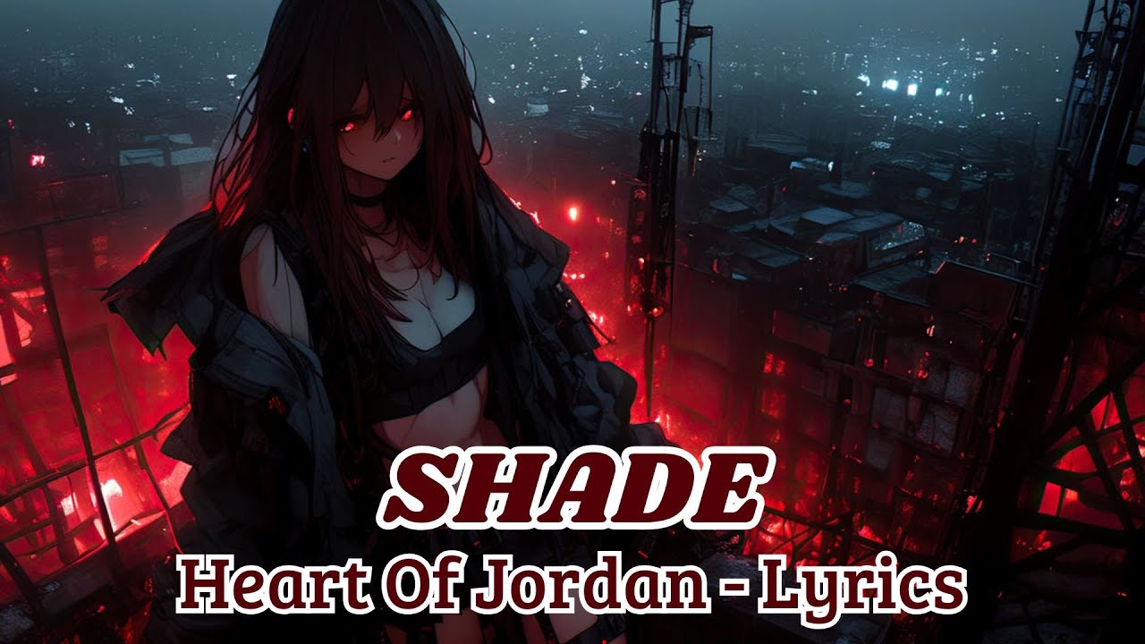 Heart Of Jordan - Shade (Lyrics) - YouTube