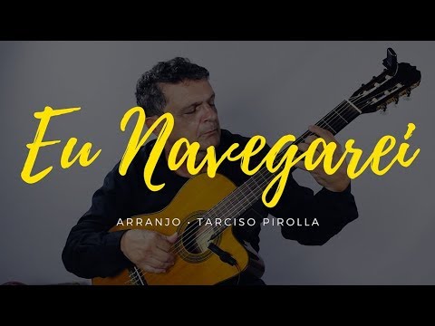 Eu Navegarei (versão violão) - by Tarciso Pirolla