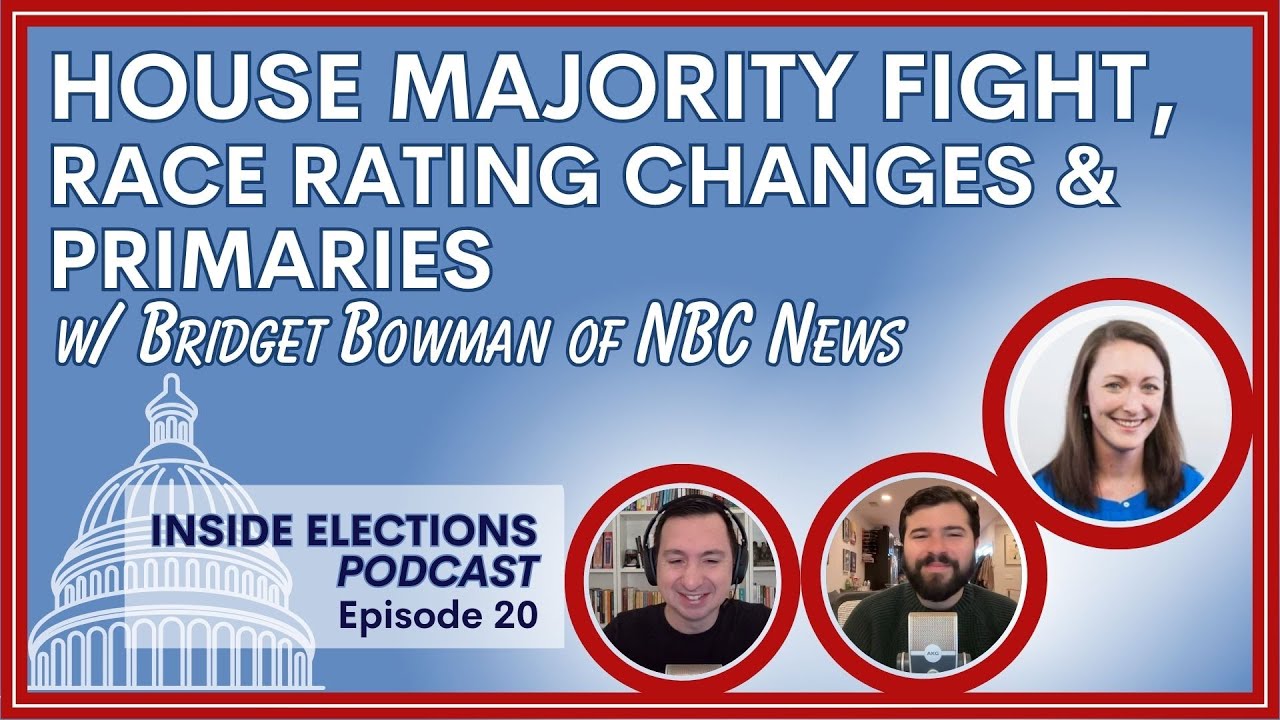 Episode 20: House Majority Fight, Race Rating Changes & Primaries w/ Bridget Bowman of NBC News ...