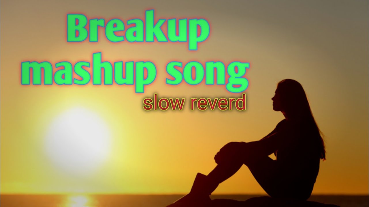 The Breakup Song Full Video , sad breakup mashup song, relax song - YouTube