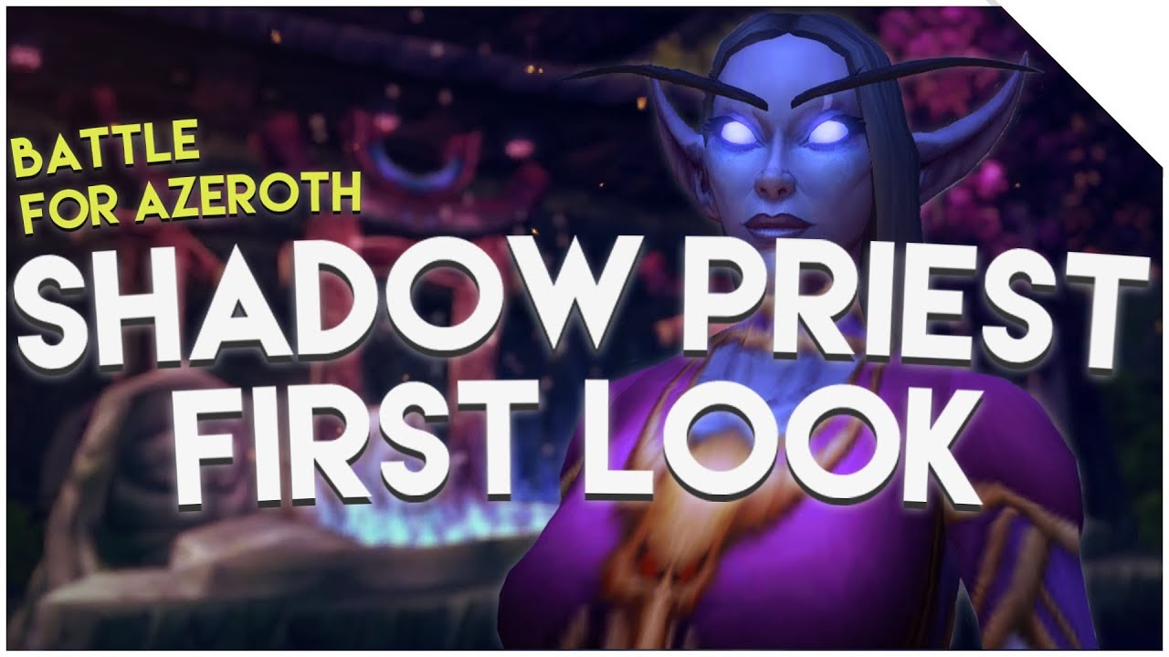 Shadow Priest in Battle for Azeroth (First Look, Spell Changes ...