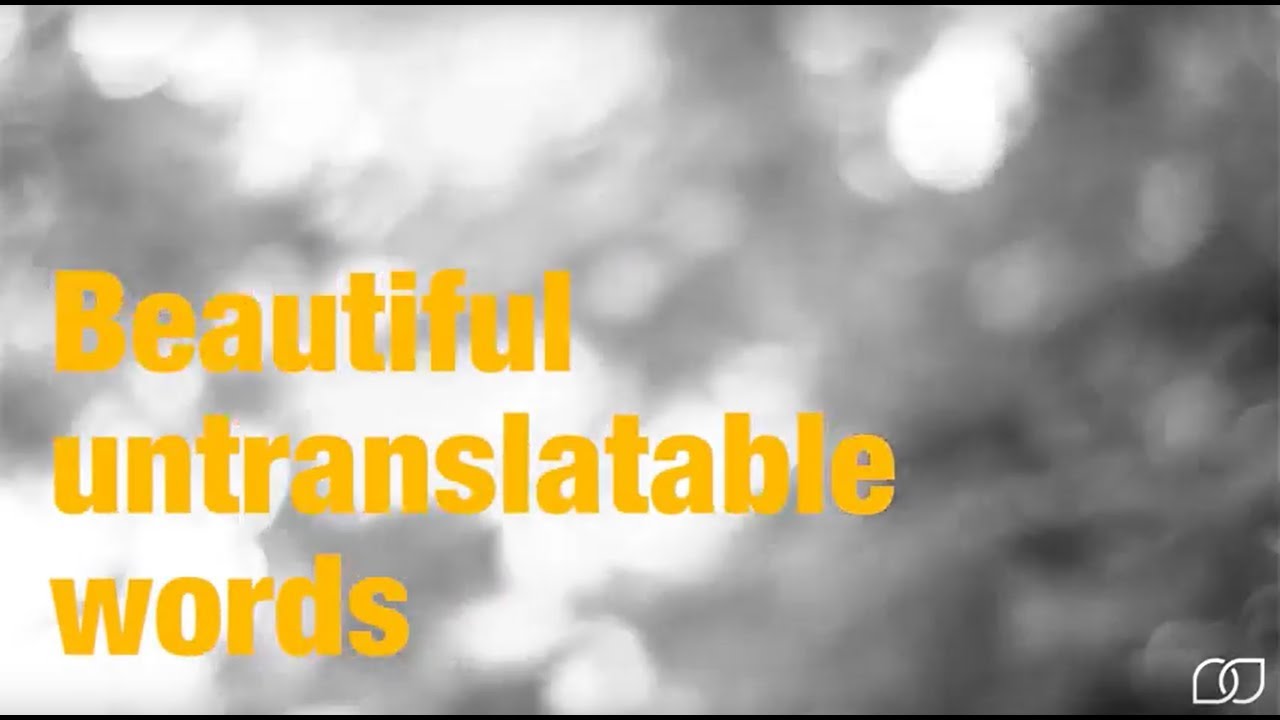 Beautiful Untranslatable Words From Around the World - YouTube