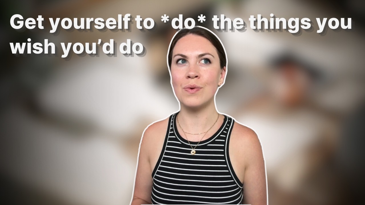 How to get yourself to DO the things you WISH you’d do - YouTube