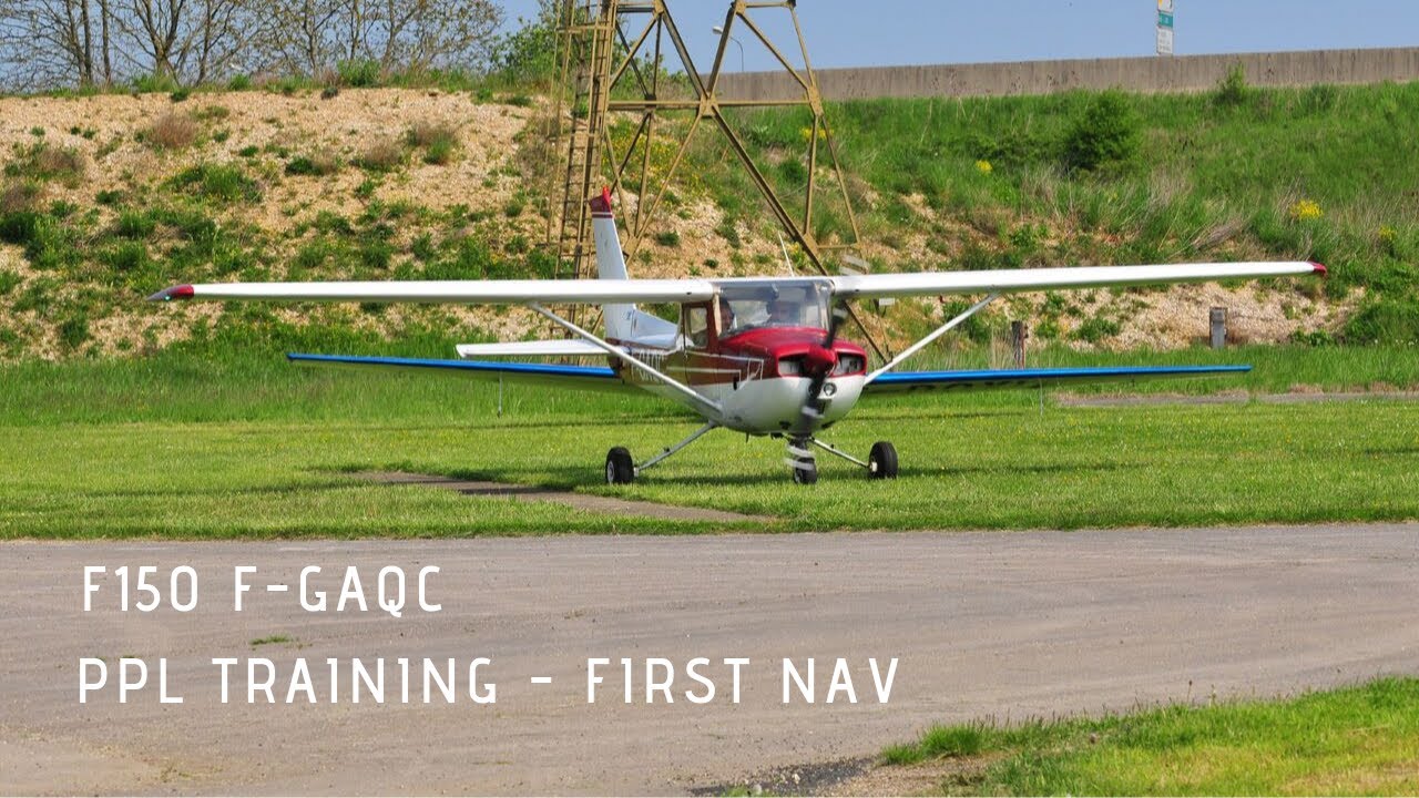 PPL TRAINING - FIRST NAVIGATION - CESSNA F150 F-GAQC 🛩⛅️💨 - YouTube