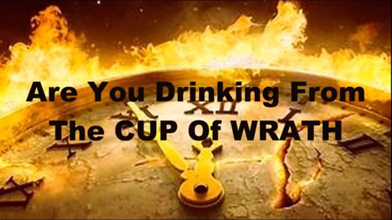 Are You Drinking From The CUP Of WRATH - YouTube