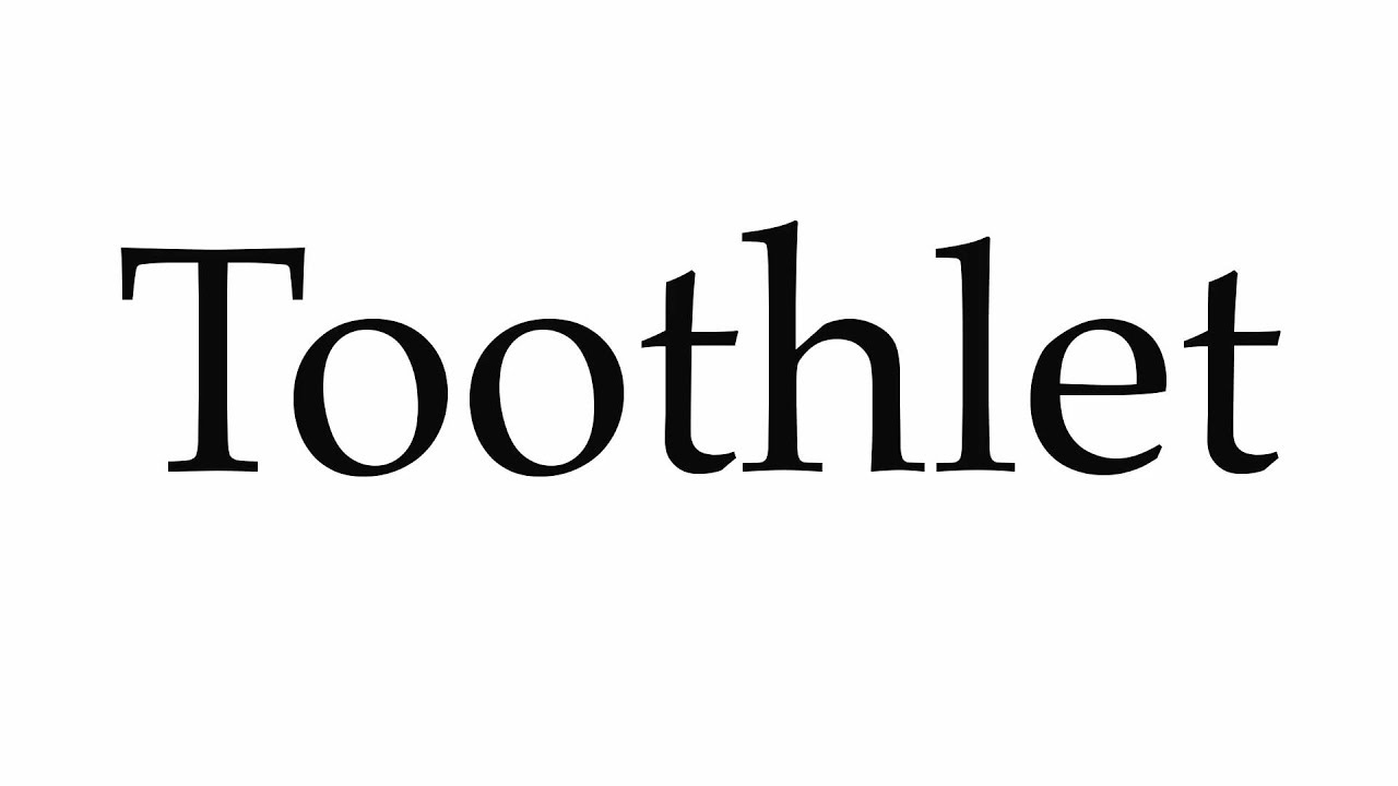 How to Pronounce Toothlet - YouTube