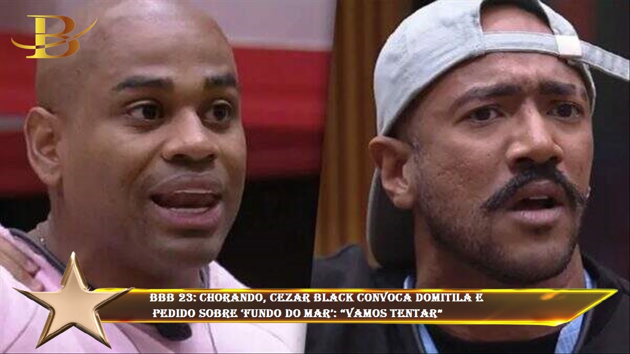 BBB 23: Chorando, Cezar Black convoca Domitila e pedido sobre ‘Fundo do ...