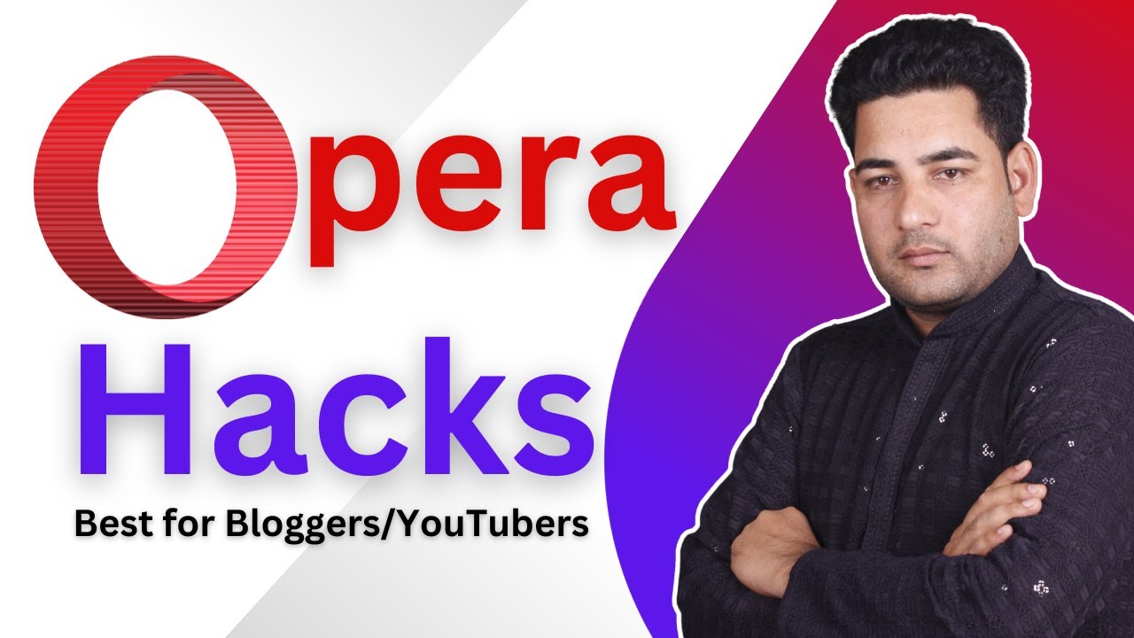 Opera Browser Complete Hacks | Best for Blogger | Web Designer ...