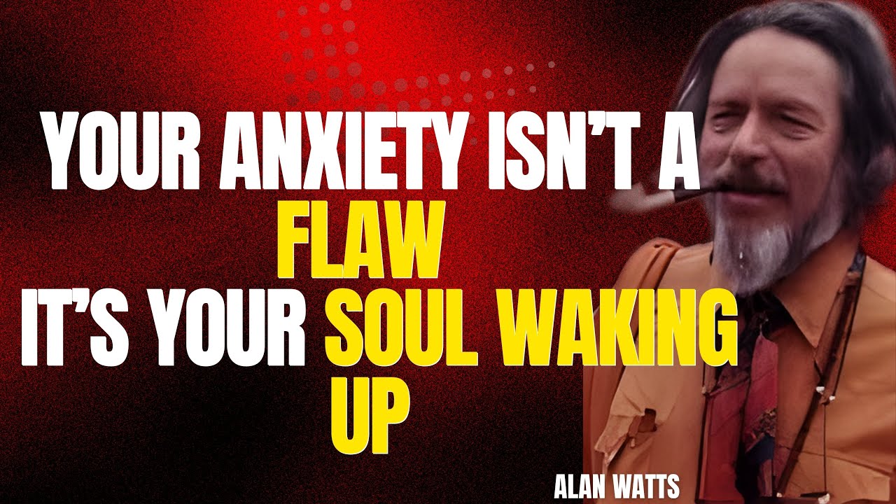 ALAN WATTS — YOUR ANXIETY IS NOT A PROBLEM, IT’S A SIGN YOU’RE WAKING ...