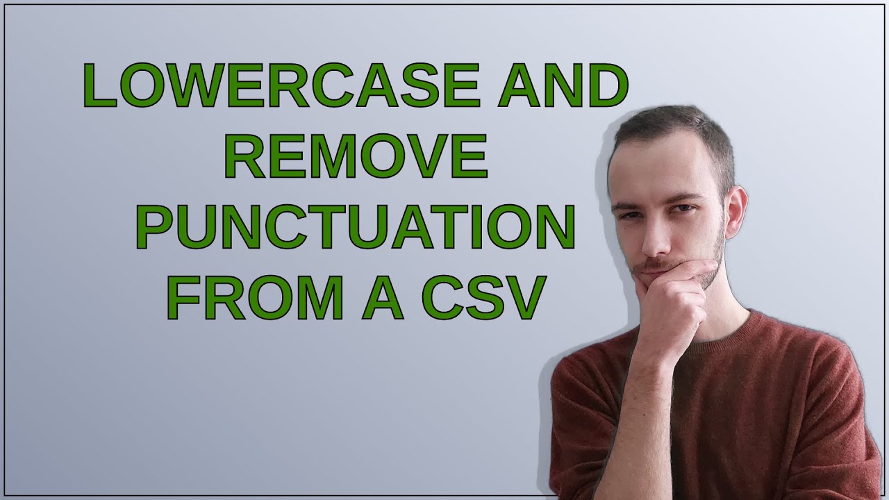 lowercase and remove punctuation from a csv - YouTube