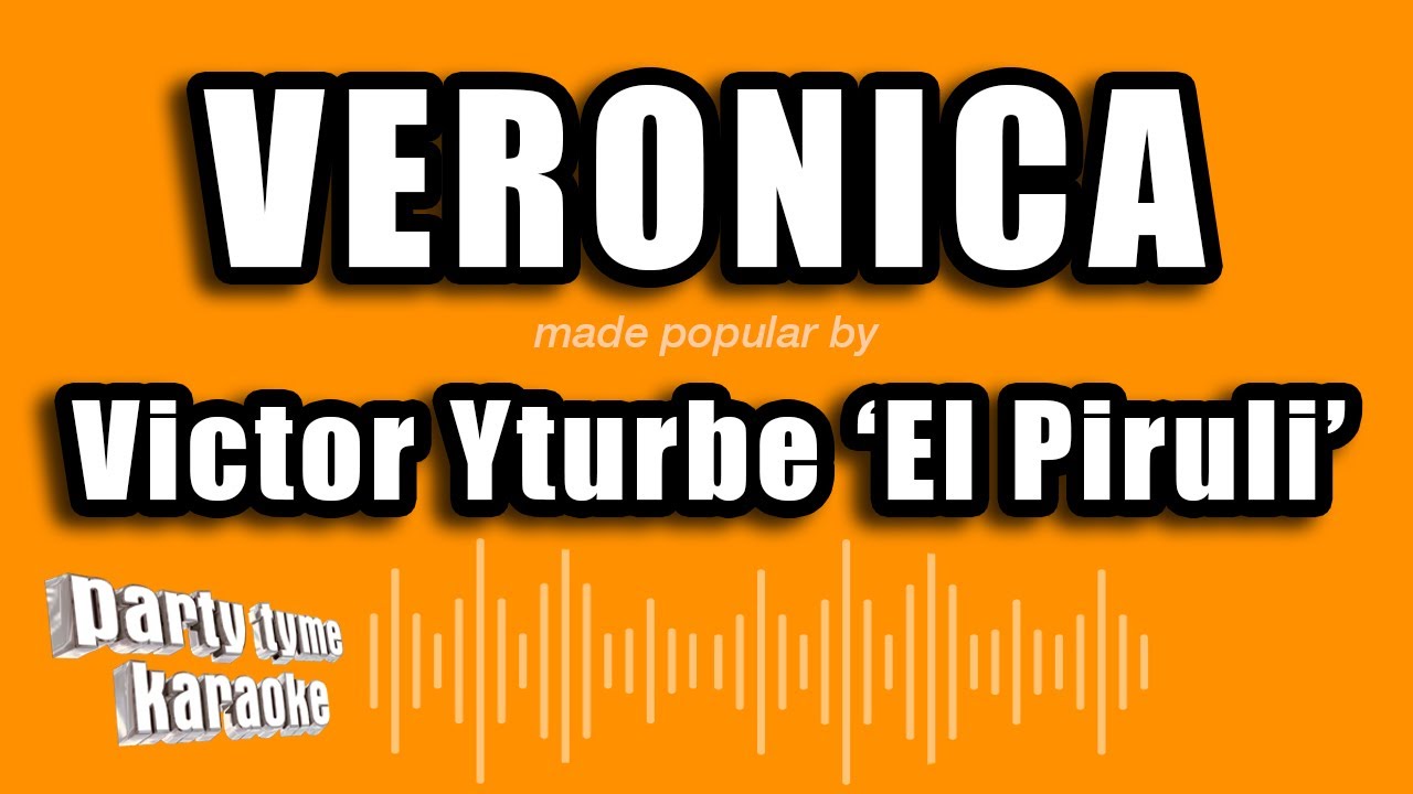 Victor Yturbe 'El Piruli' - Veronica (Versión Karaoke) - YouTube