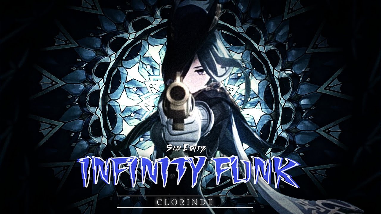 INFINITY FUNK - CLORINDE ⚡🔫 || GENSHIN IMPACT || SAM EDITZ [EDIT/EFX ...