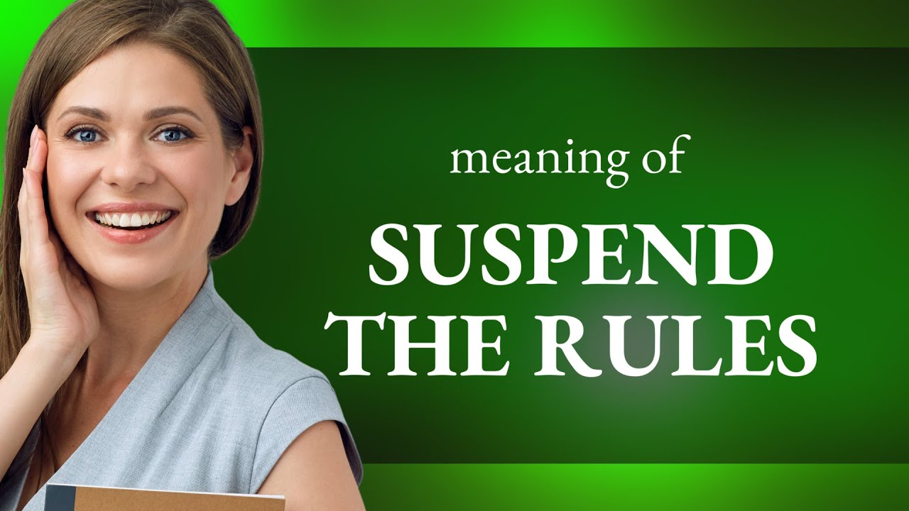 Understanding "Suspend the Rules": A Guide for English Learners - YouTube