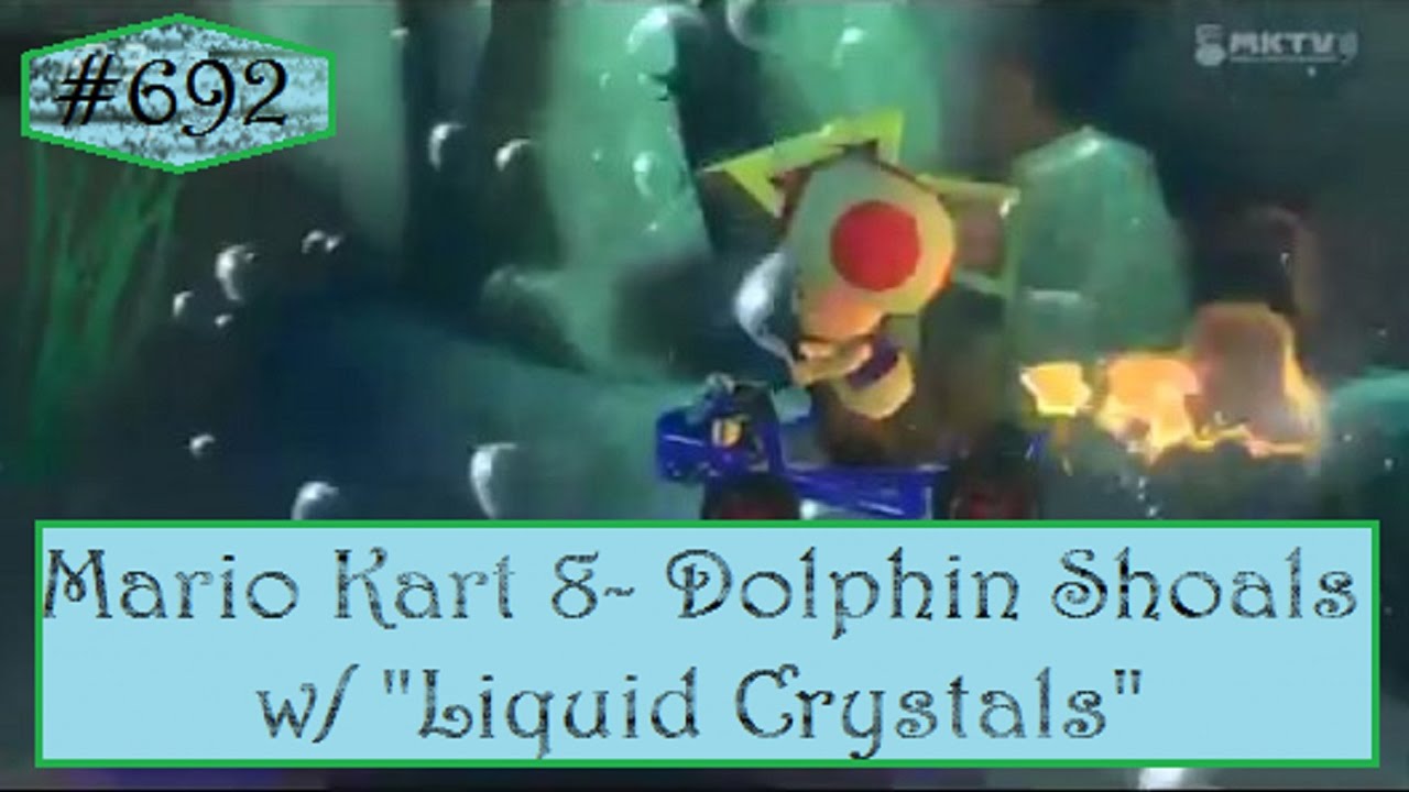 [Music Swap 1] Mario Kart 8 150cc (Dolphin Shoals w/ Liquid Crystals ...
