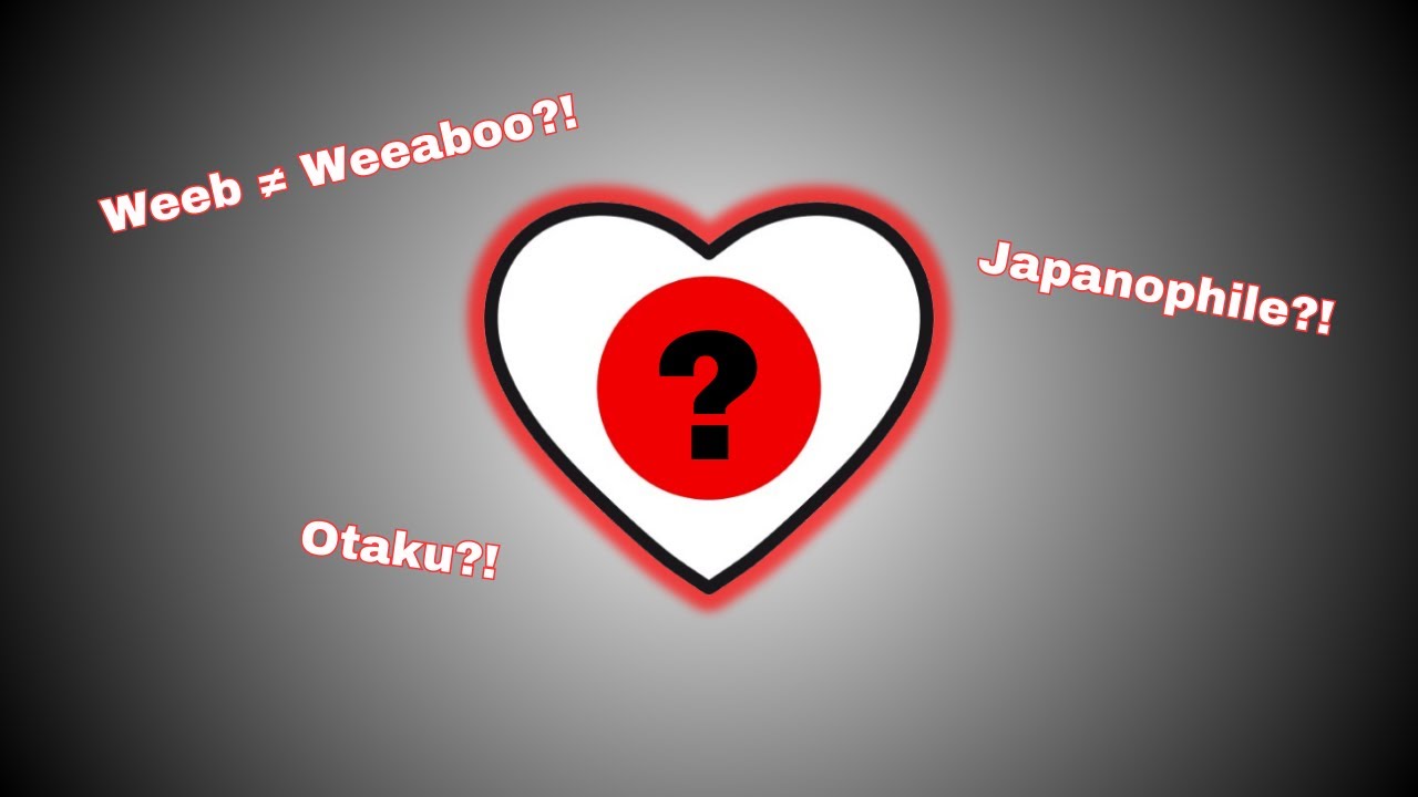Weeb VS Weeaboo! Whats The Difference? - YouTube