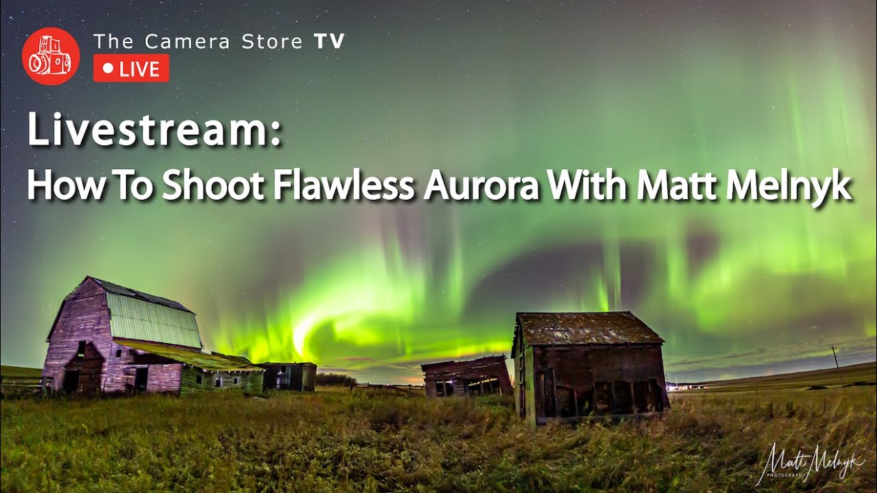 Livestream: How To Shoot Flawless Aurora With Matt Melnyk - YouTube
