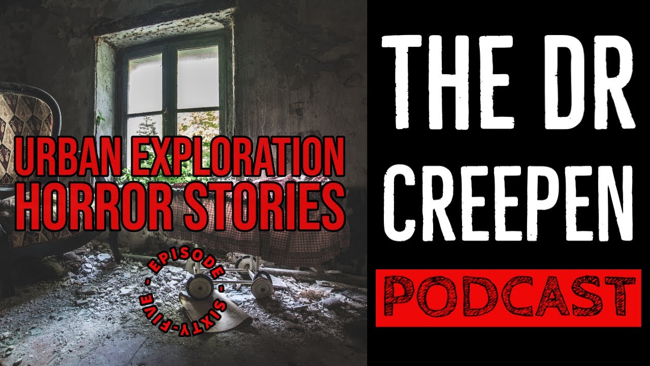 Podcast Episode 65: Urban Exploration Horror Stories - YouTube