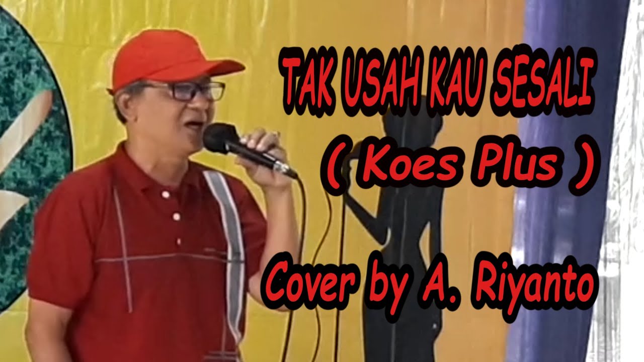 TAK USAH KAU SESALI ( Koes Plus ) cover by A. Riyanto - YouTube