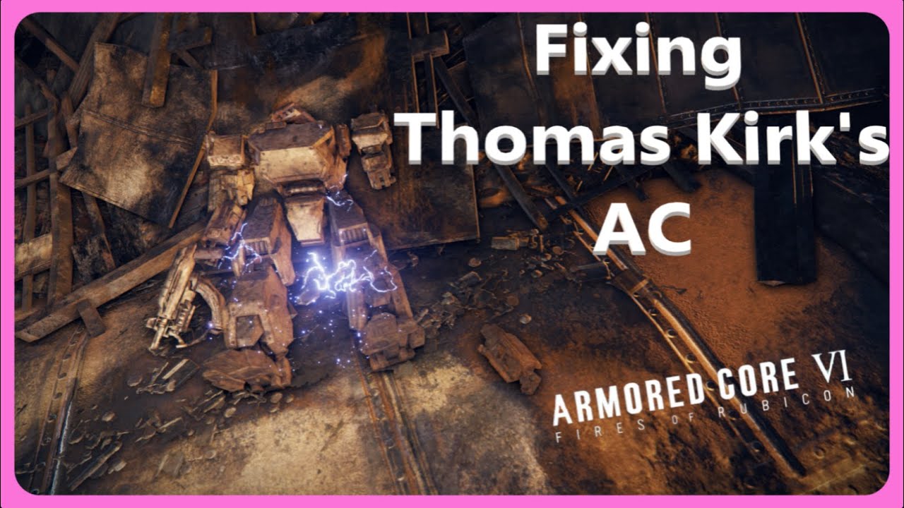 Fixing Thomas Kirk's AC! Armored Core 6 - YouTube