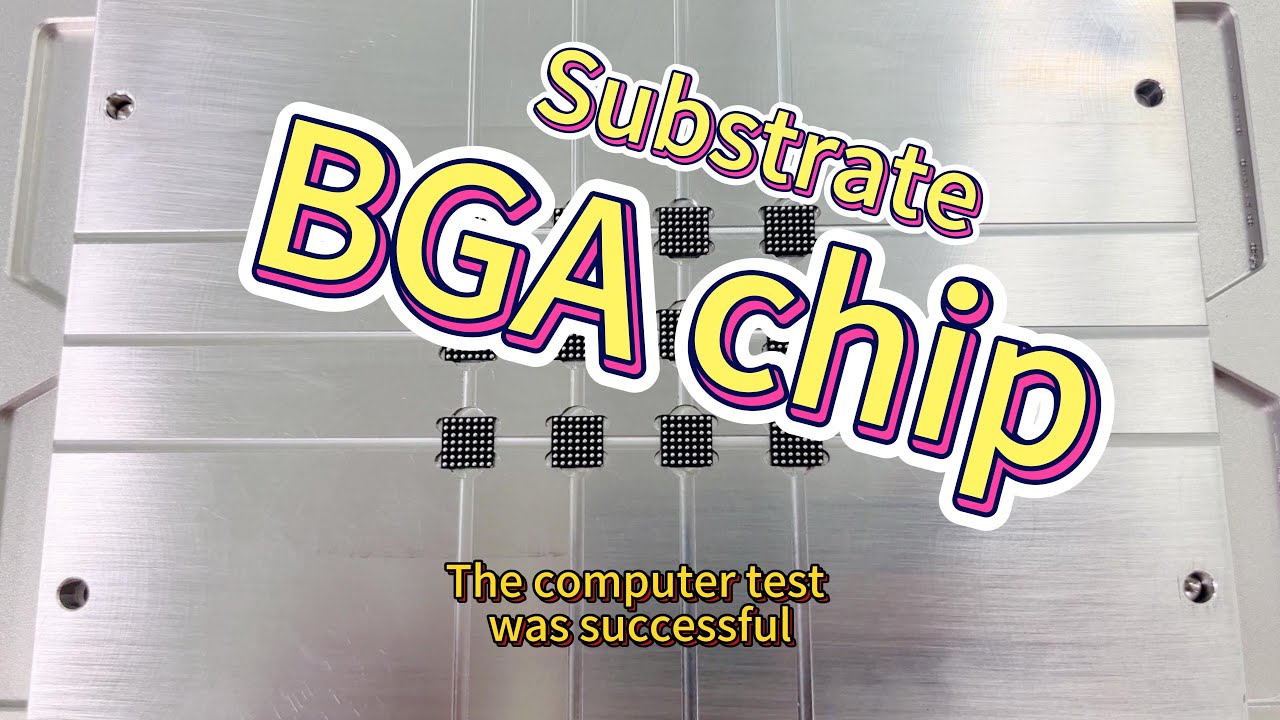 Substrate BGA chip machine test is successful, the best equipment for ...