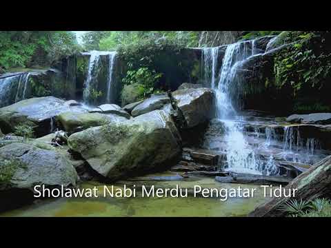Sholawat Nabi Pengantar Tidur yang merdu & Syahdu dengan suara air yang mengalir indah.