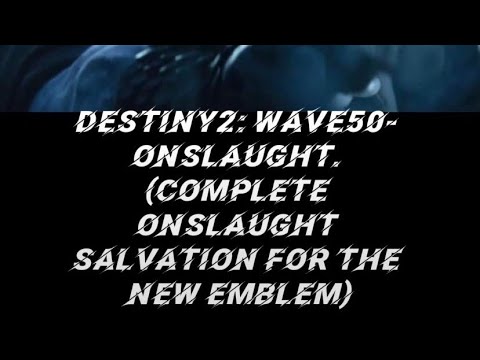 Destiny2: Wave 50 Onslaught| New Emblem 🖤 - YouTube
