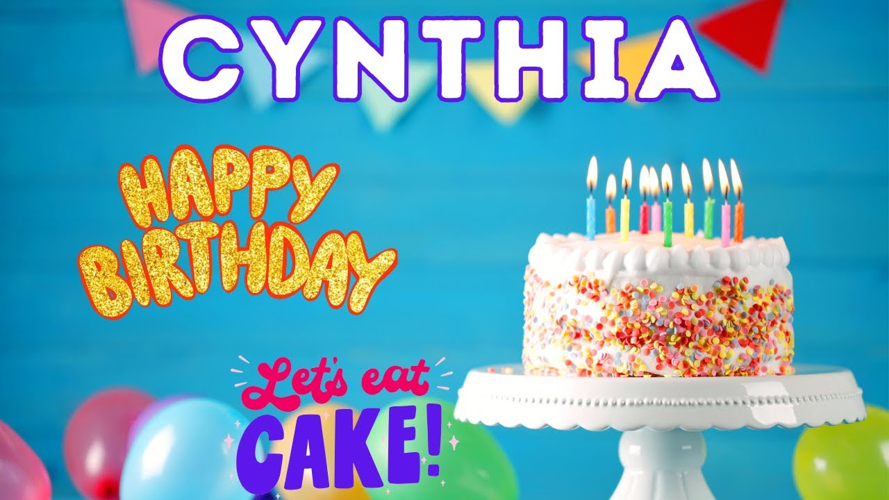 Happy Birthday Cynthia, Birthday of Cynthia, Best Birthday Wishes, hbd ...