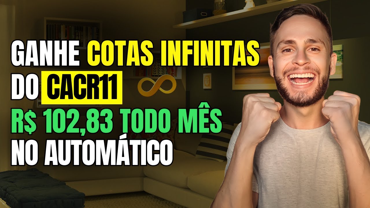 Como gerar COTAS INFINITAS com CACR11 | Dinheiro infinito com fiis - YouTube