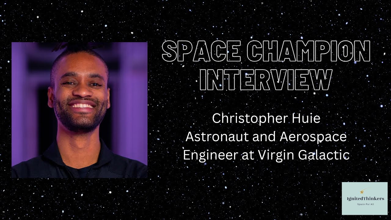 Christopher Huie: Astronaut and Virgin Galactic Aerospace Engineer ...