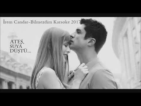 İrem candar - Bilmezdim karaoke 2017 (Su ve Ateş )