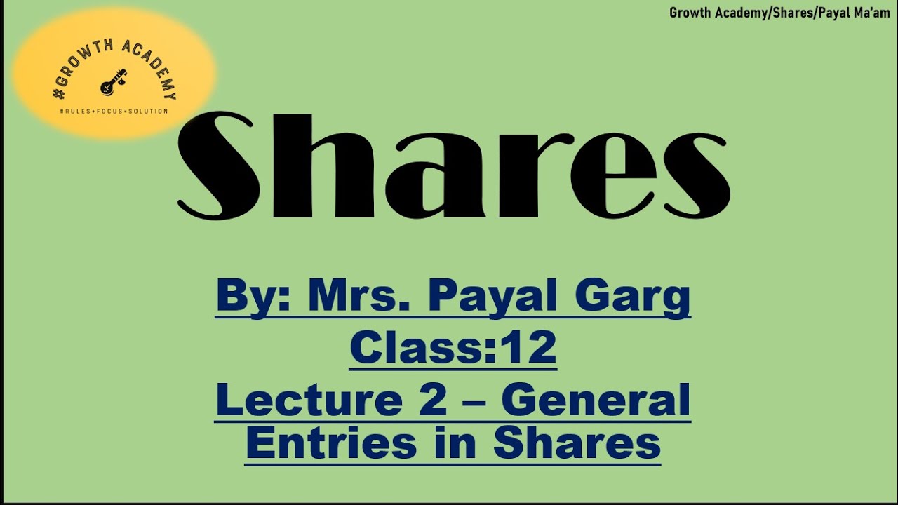 Shares : LECTURE-2----------BASIC ENTRIES IN SHARES----------CLASS 12 ...