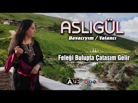 Aslıgül - Feleği Bulupta Çatasım Gelir