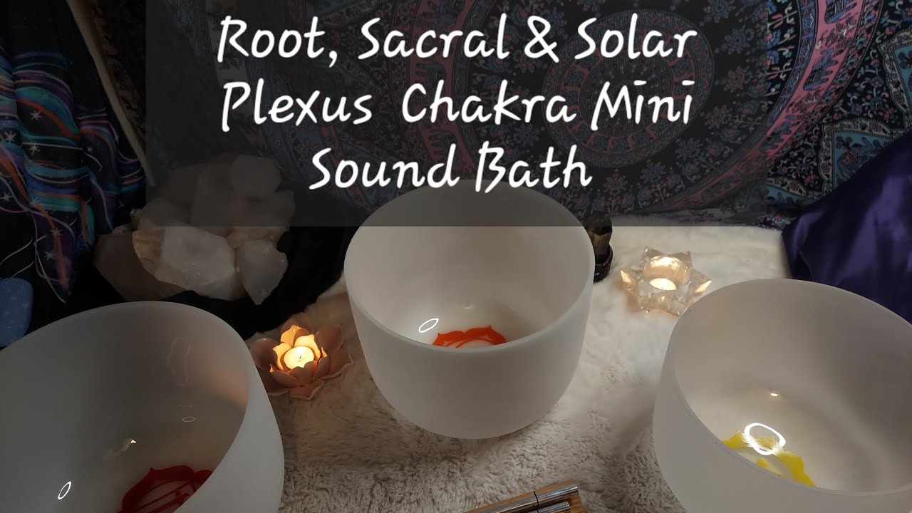 Root, Sacral & Solar Plexus Chakra Mini Sound Bath - YouTube