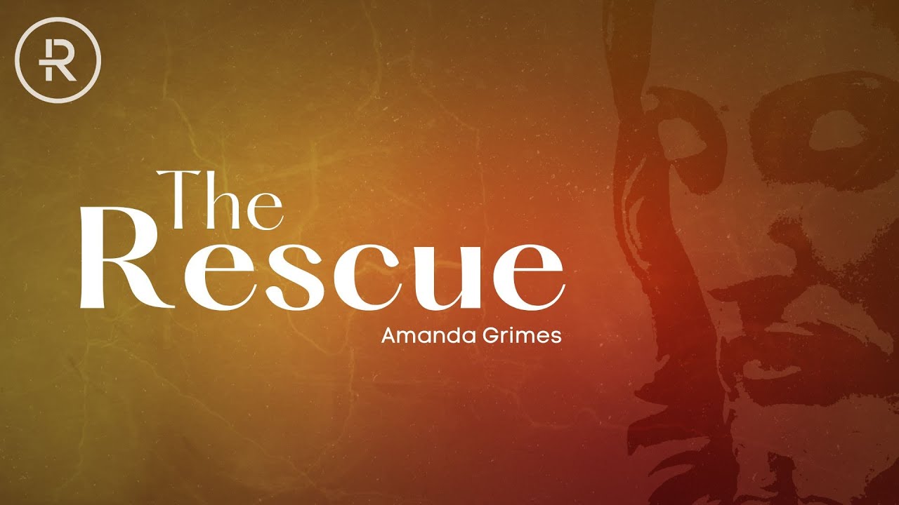 The Rescue || Amanda Grimes - YouTube