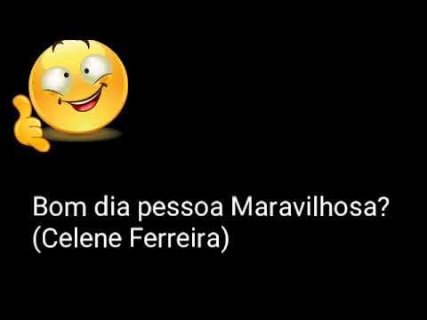Bom dia pessoa maravilhosa?