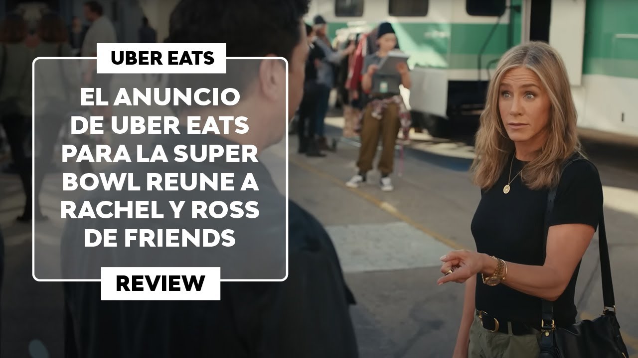 El ANUNCIO de UBER EATS para la SUPER BOWL 2024 reune a RACHEL y ROSS ...