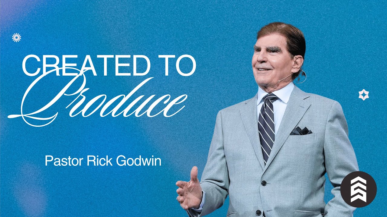 Created to Produce | Pastor Rick Godwin - YouTube