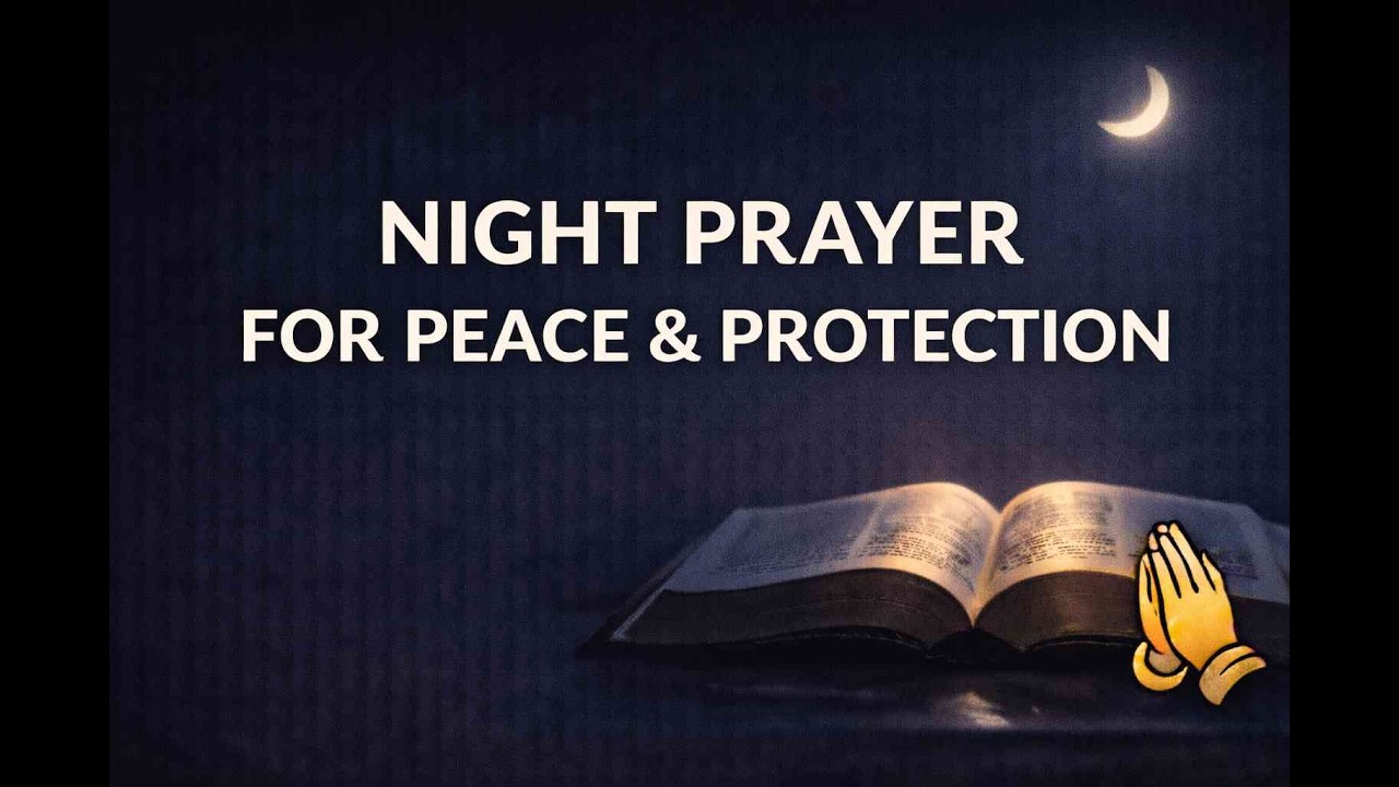 Night Prayer for Protection, Rest & Divine Covering | Peace Before You ...