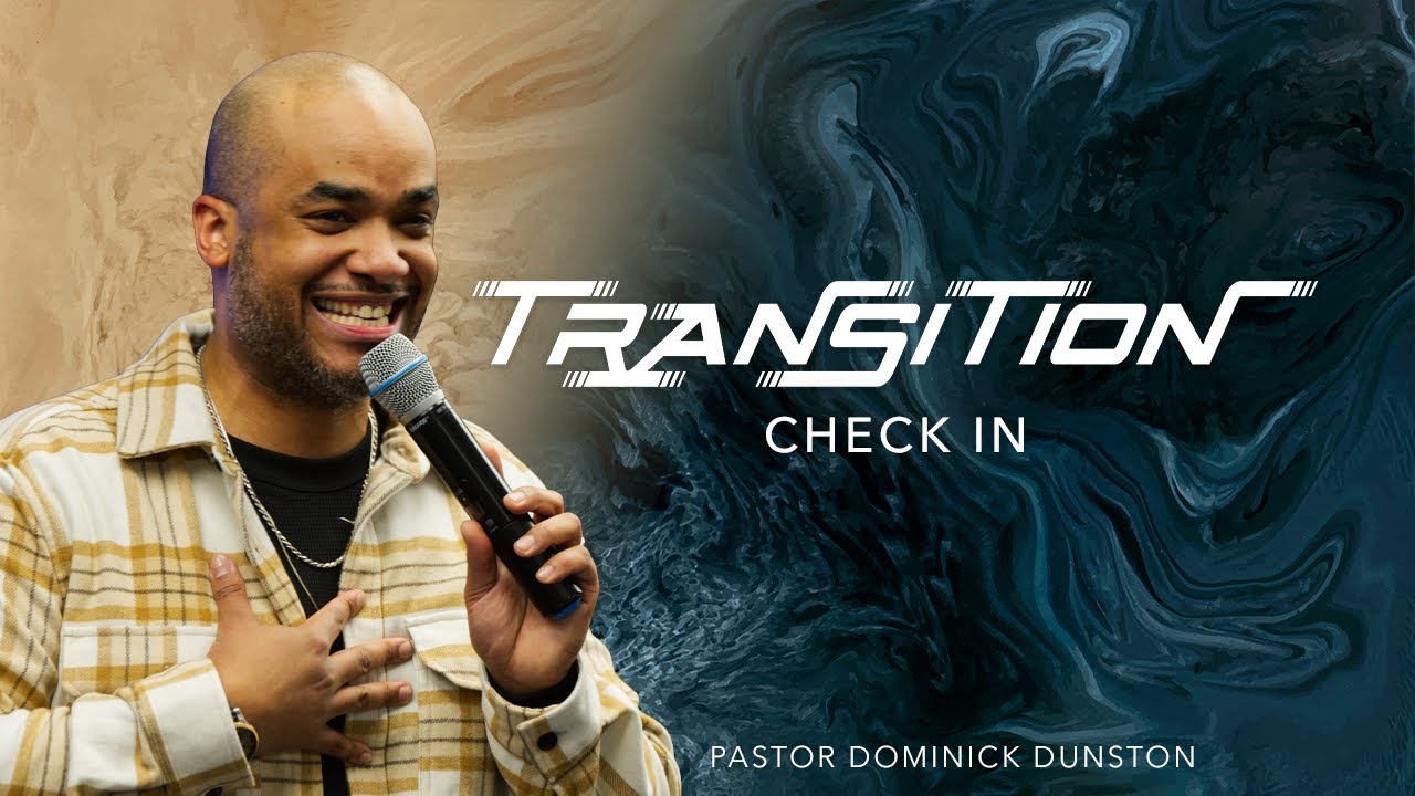 (Transition Series) Check In - Pastor Dominick Dunston - YouTube