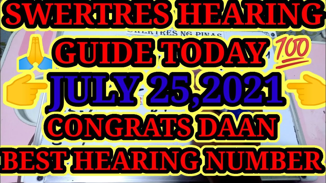 Swertres Hearing Guide Today JULY 25,2021 all draw the best guide today ...