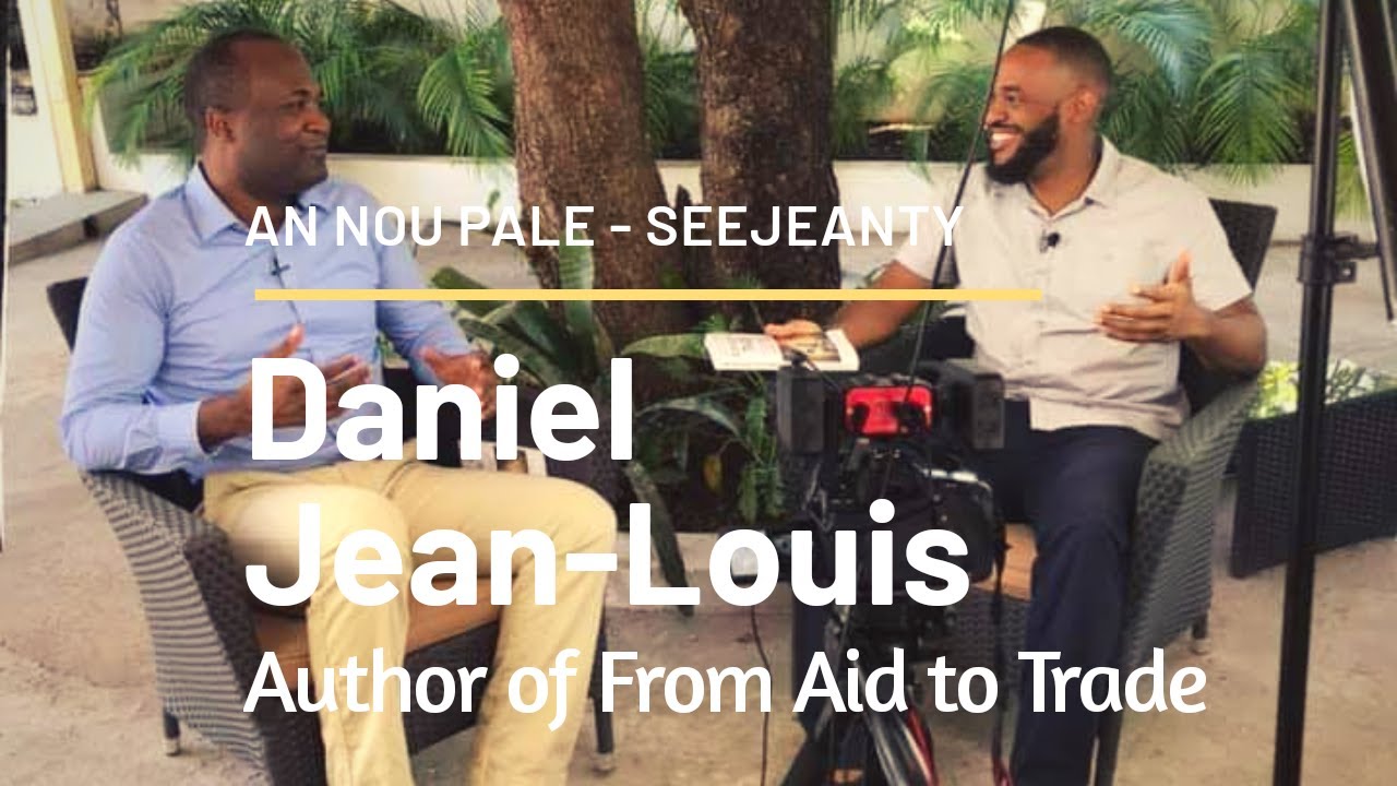 An Nou Pale E16 : Ak Daniel Jean Louis (From Aid to Trade) - YouTube