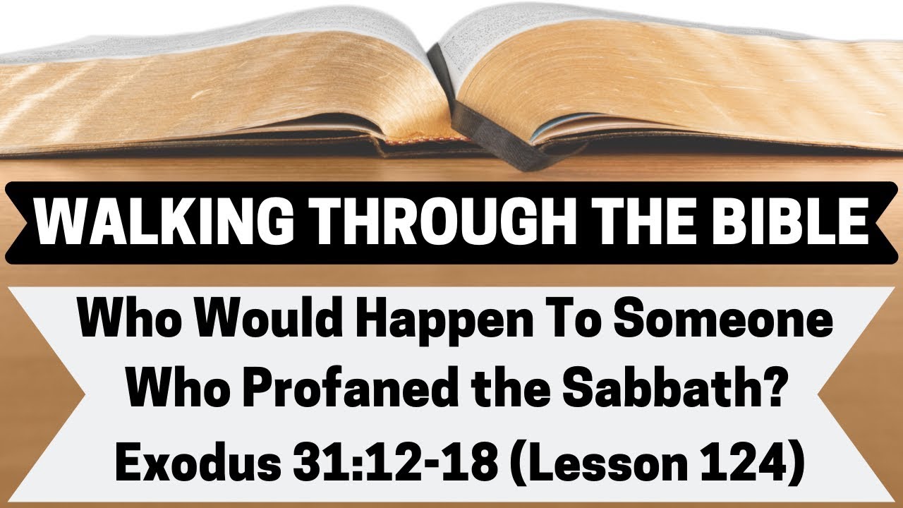 What Would Happen To Someone Who Profaned the Sabbath? [Exodus 31:12-18 ...