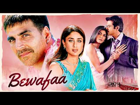 Bewafa (2005) Full Movie | Akshay, Kareena, Anil Kapoor, Sushmita Sen | Superhit Hindi Movie Drama