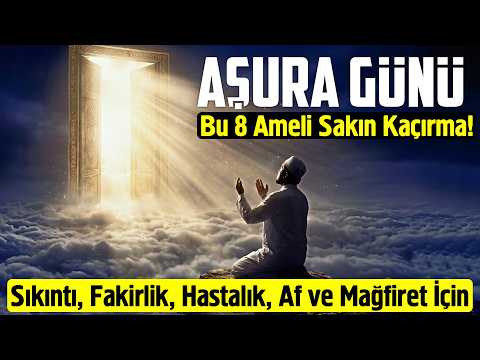Aşura Günü Bu 8 Ameli Sakın Kaçırma! Fakirlik, Hastalık, Sıkıntı, Af ve Mağfiret İçin Reçete Burada